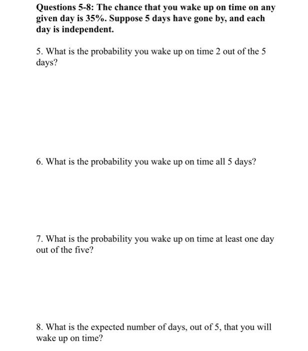 Solved Questions 5-8: The chance that you wake up on time on | Chegg.com