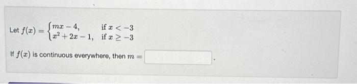 Solved Let f(x)={mx−4,x2+2x−1, if x