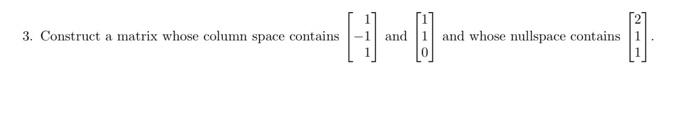 Solved 3. Construct a matrix whose column space contains | Chegg.com
