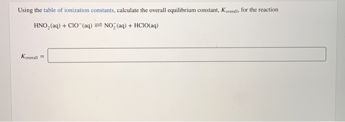 Solved Using the table of ionization constants, calculate | Chegg.com