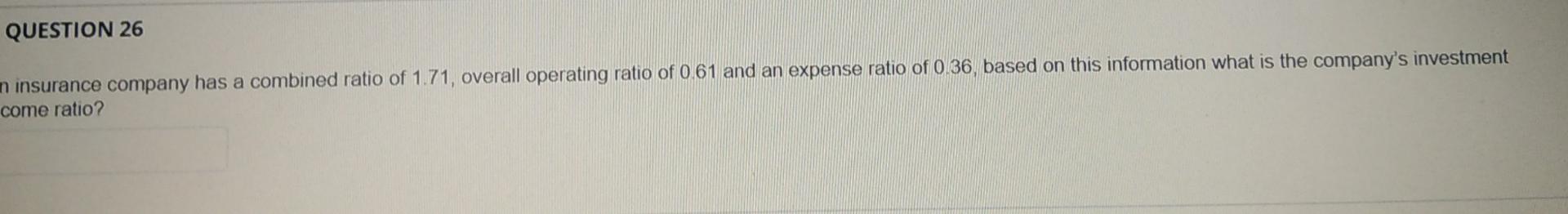 Solved QUESTION 26 n insurance company has a combined ratio | Chegg.com
