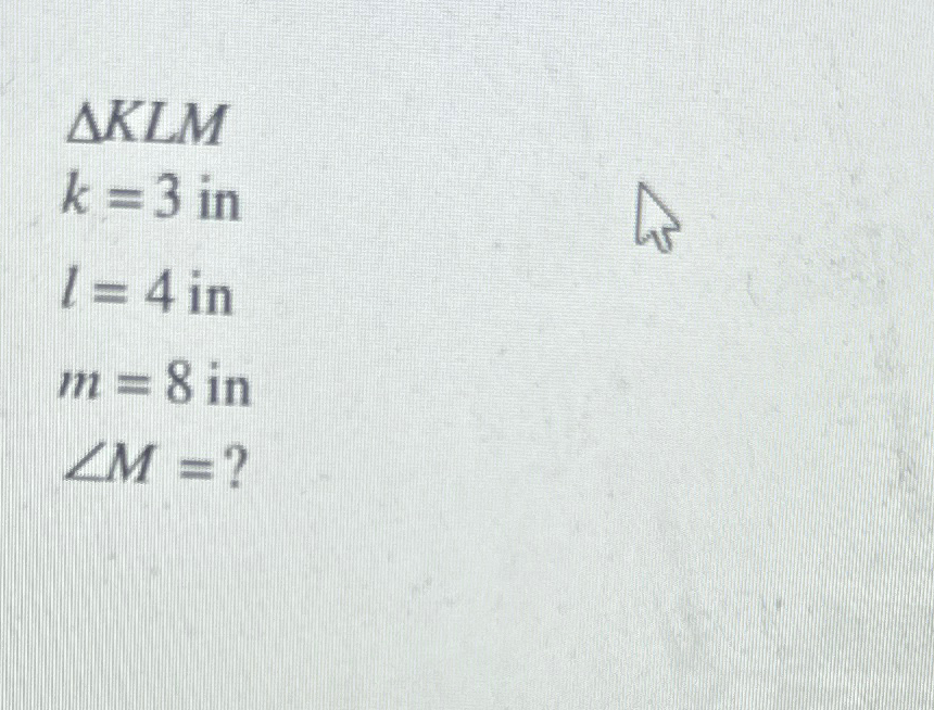 Solved ????KLMk=3 in ﻿l=4 in ﻿m=8 in ﻿? | Chegg.com