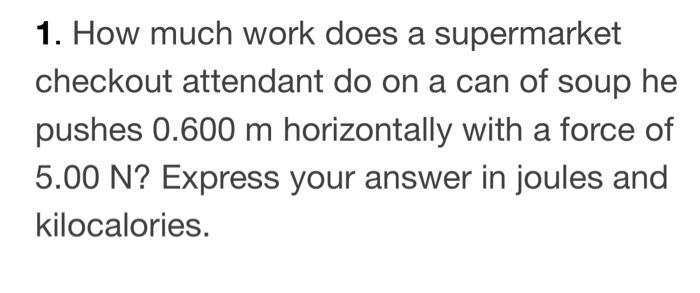 Solved 1. How much work does a supermarket checkout | Chegg.com