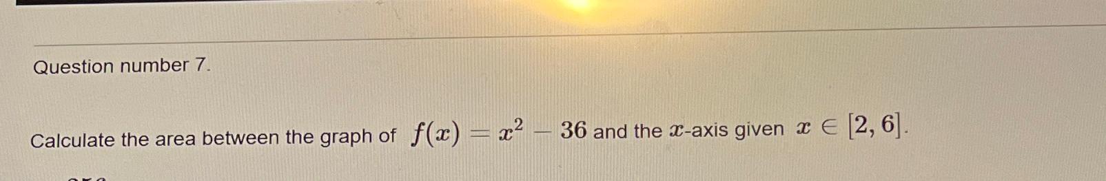 Solved Question number 7.Calculate the area between the | Chegg.com