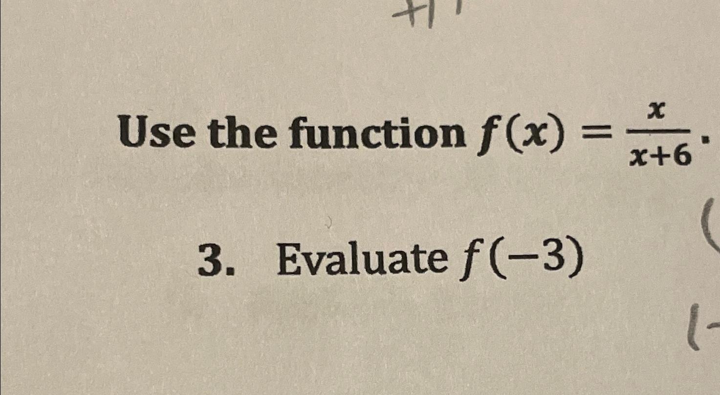 Solved Use the function f(x)=xx+63. ﻿Evaluate f(-3) | Chegg.com