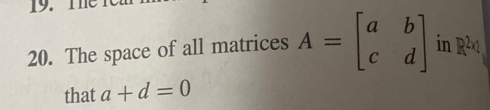 Solved The space of all matrices A=[abcd] ﻿in R2×2 ﻿that | Chegg.com
