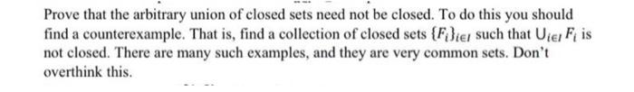 Solved Prove that the arbitrary union of closed sets need | Chegg.com