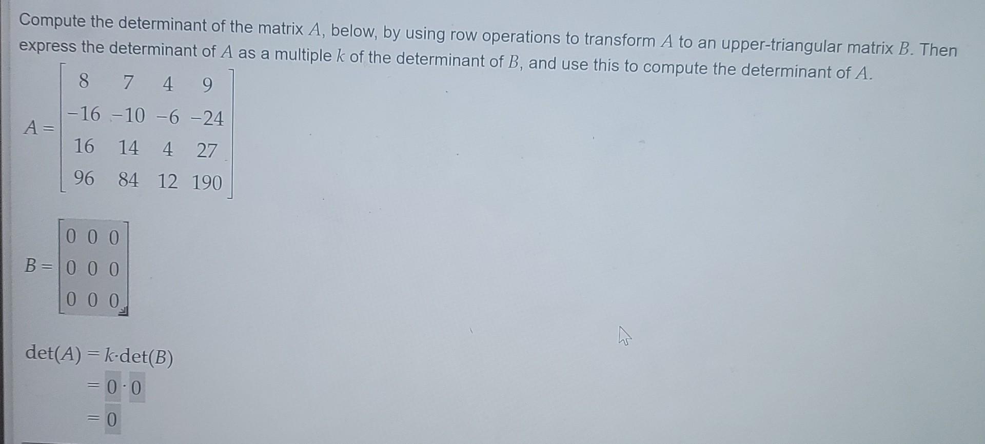 Solved Compute the determinant of the matrix A, below, by | Chegg.com