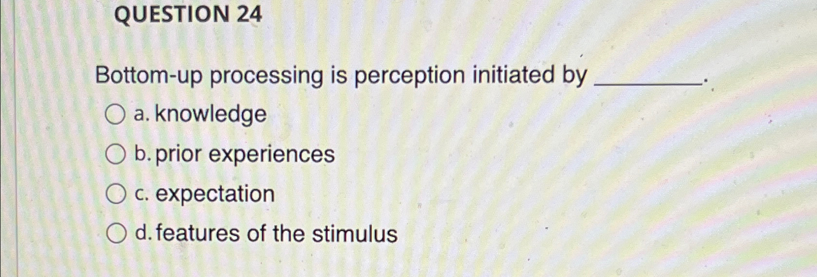 Solved QUESTION 24Bottom-up processing is perception | Chegg.com