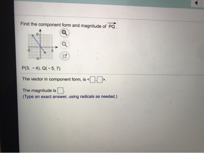 Solved Find the component form and magnitude of PQ. P(3,-4), | Chegg.com