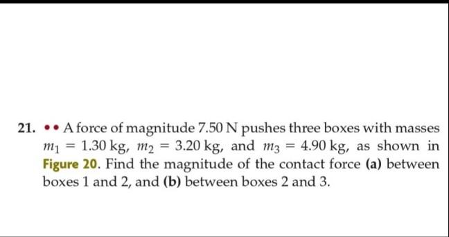 Solved 21. - A force of magnitude 7.50 N pushes three boxes | Chegg.com