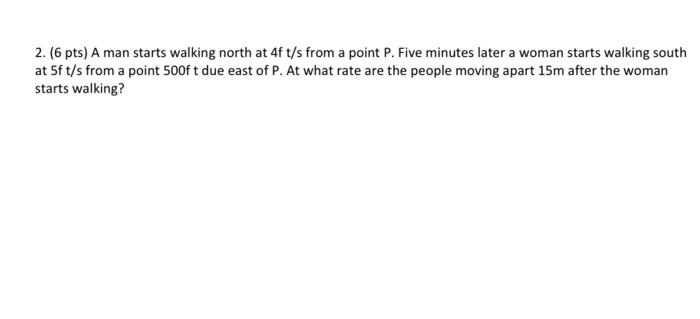 Solved 2. (6 pts) A man starts walking north at 4ft/s from a | Chegg.com