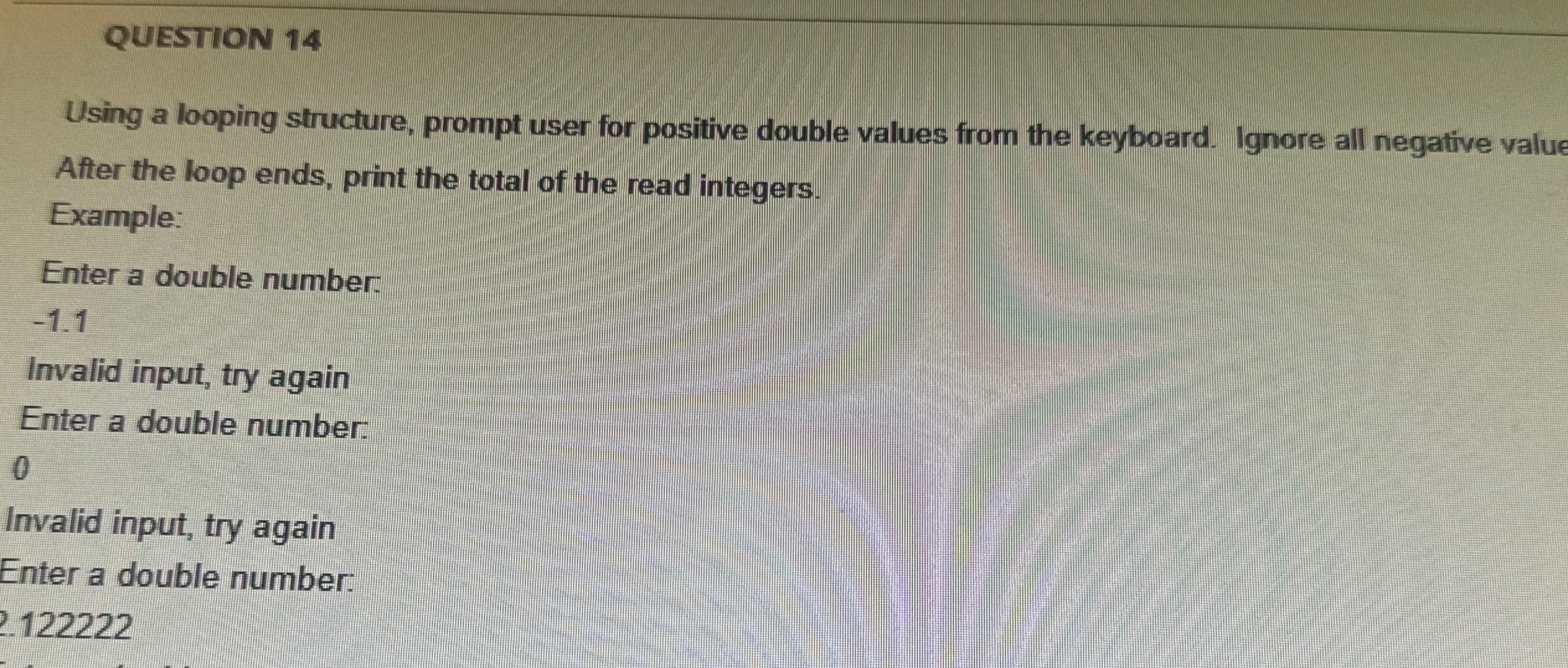 Solved QUESTIION 14Using a looping structure, prompt user | Chegg.com
