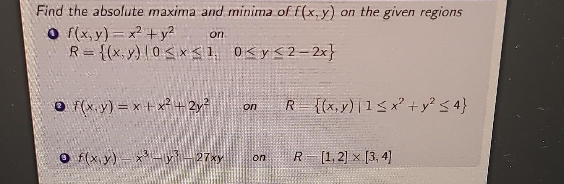 Solved Find the absolute maxima and minima of f(x,y) on the | Chegg.com