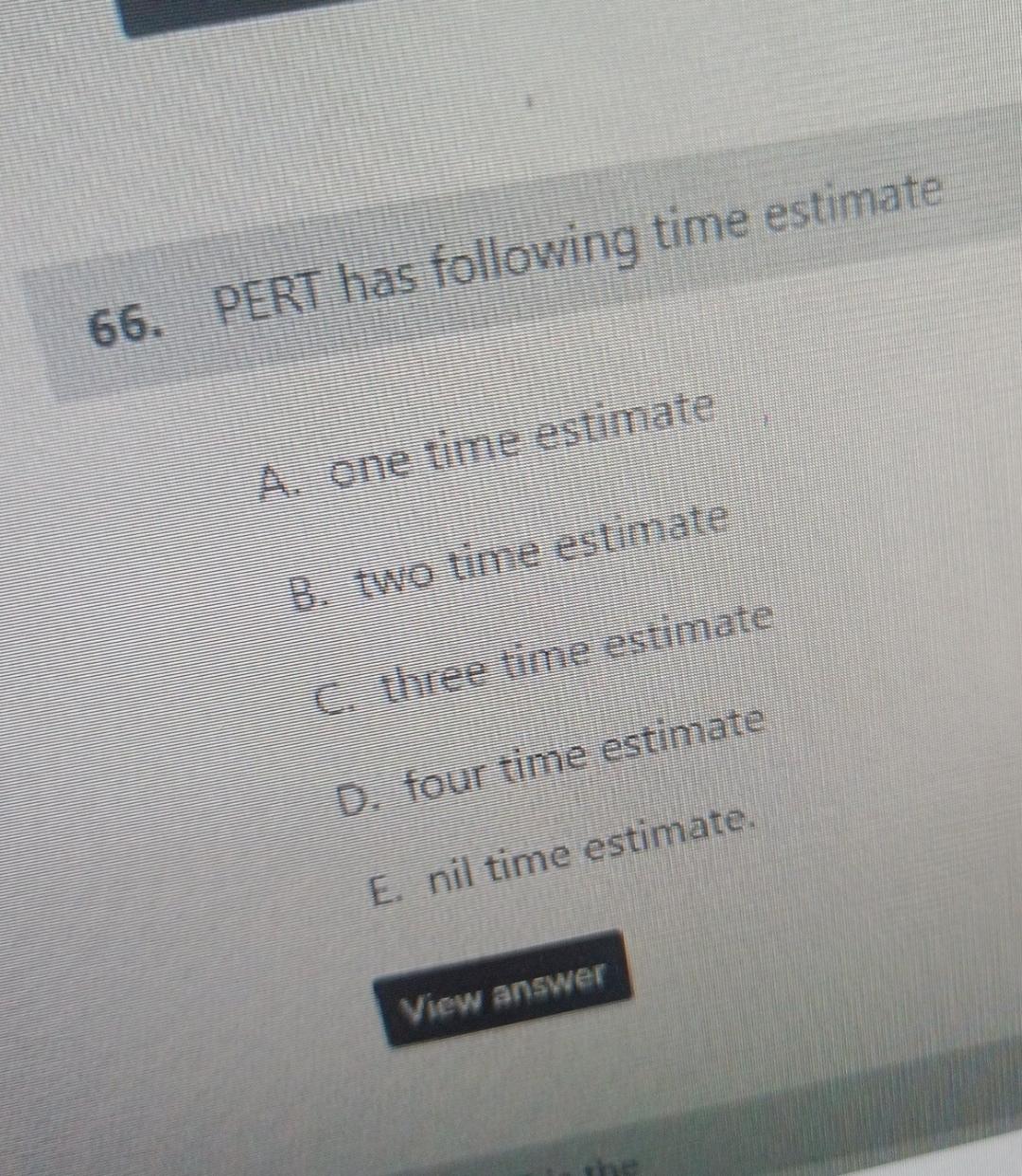 Solved PERT has following time estimateA. ﻿one time | Chegg.com