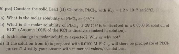Solved 20 pts) Consider the solid Lead (II) Chloride, PbCl2, | Chegg.com