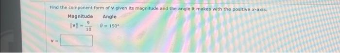 Solved Find the component form of v given its magnitude and | Chegg.com