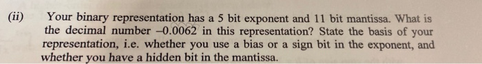 Solved (ii) Your binary representation has a 5 bit exponent | Chegg.com