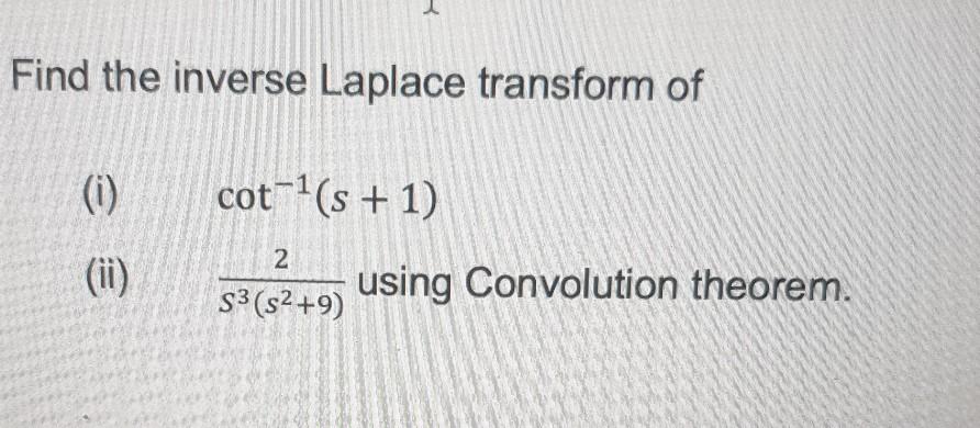 Solved Find the inverse Laplace transform of (1) cot-1(s + | Chegg.com