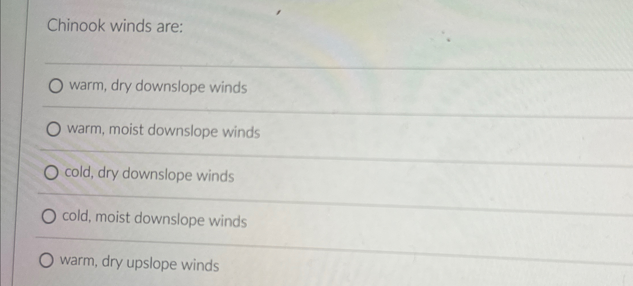 Solved Chinook winds are:warm, dry downslope windswarm, | Chegg.com