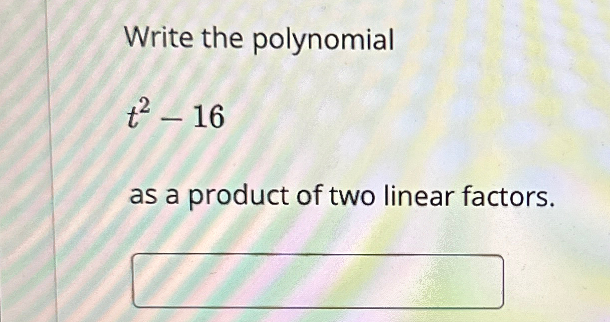 Solved Write the polynomialt2-16as a product of two linear | Chegg.com