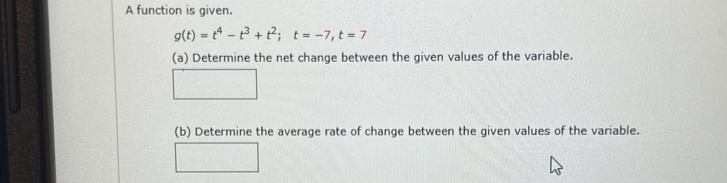Solved A function is given.g(t)=t4-t3+t2;,t=-7,t=7(a) | Chegg.com