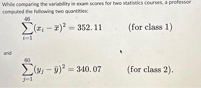 While comparing the variability in exam scores for | Chegg.com