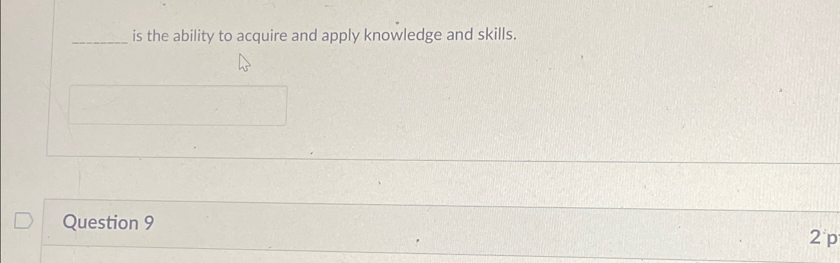 Solved is the ability to acquire and apply knowledge and | Chegg.com