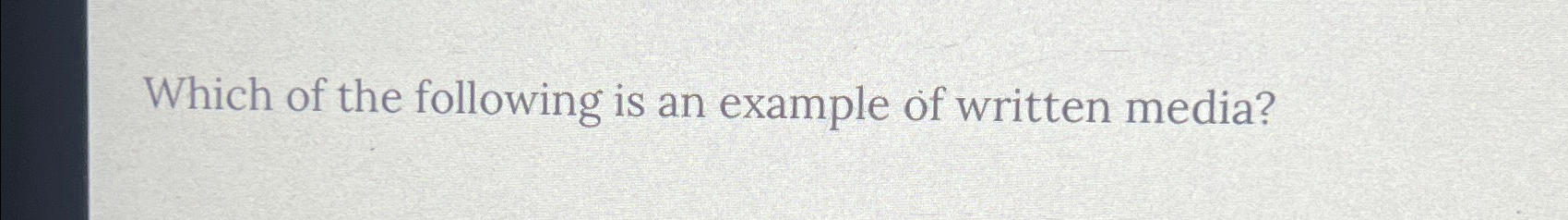Solved Which of the following is an example of written | Chegg.com