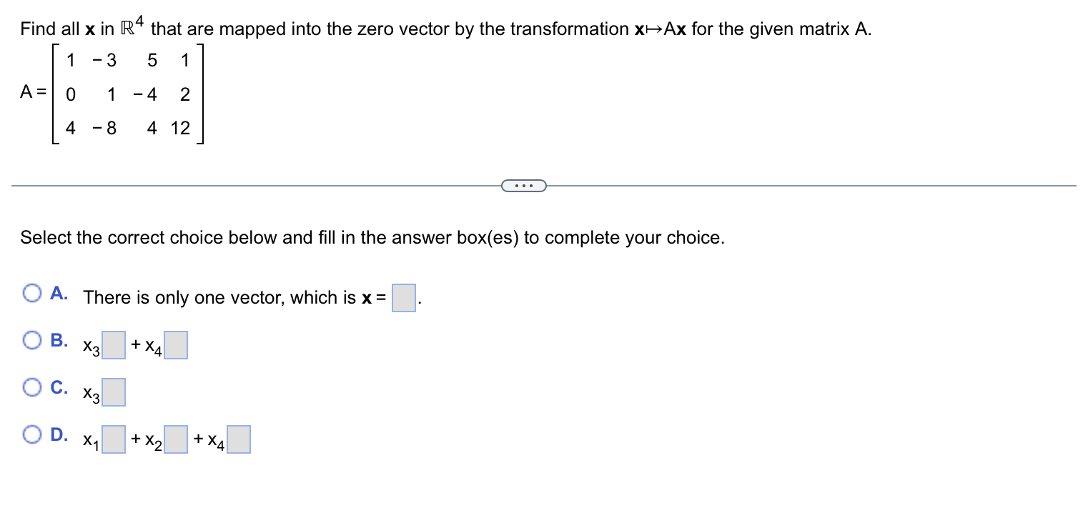 Solved Find all x ﻿in R4 ﻿that are mapped into the zero | Chegg.com