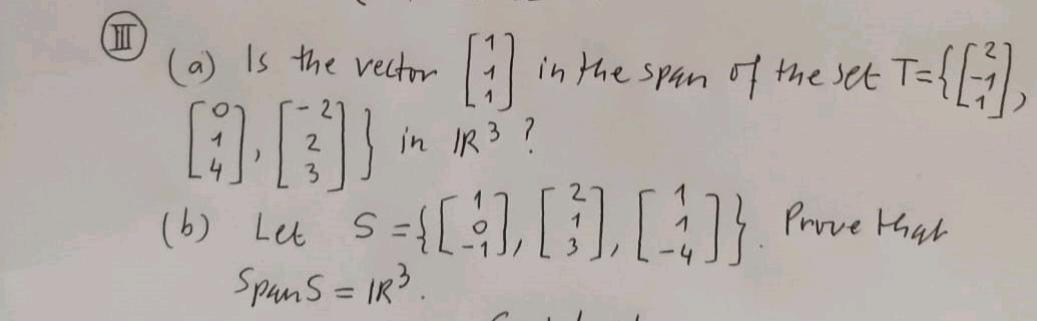 Solved (III)(a) ﻿Is the vector [111] ﻿in the span of the set | Chegg.com