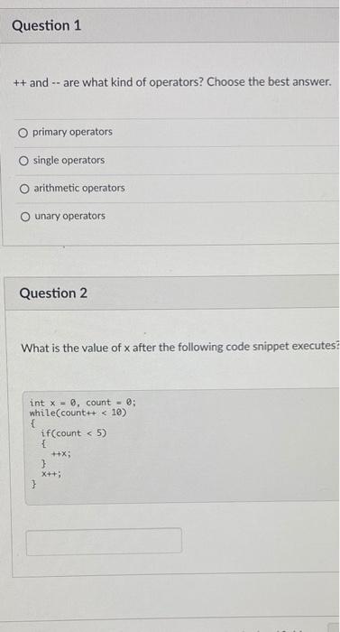 Solved Question 1 ++ and -- are what kind of operators? | Chegg.com