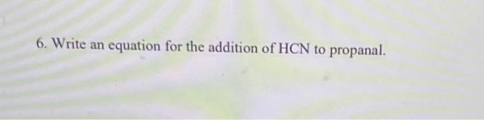 Solved 6. Write an equation for the addition of HCN to | Chegg.com