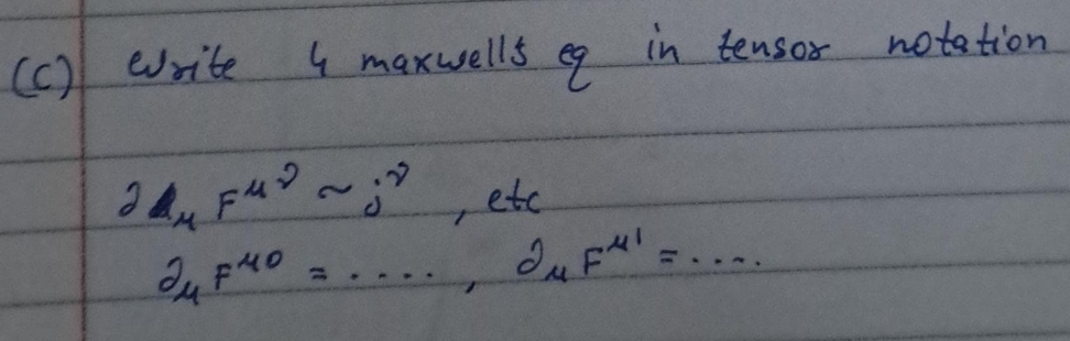 Solved (c) ﻿Write 4 ﻿maxwells eq in tensor notation | Chegg.com
