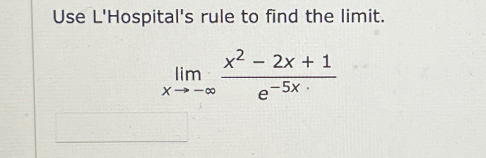 Solved Use L'Hospital's rule to find the | Chegg.com