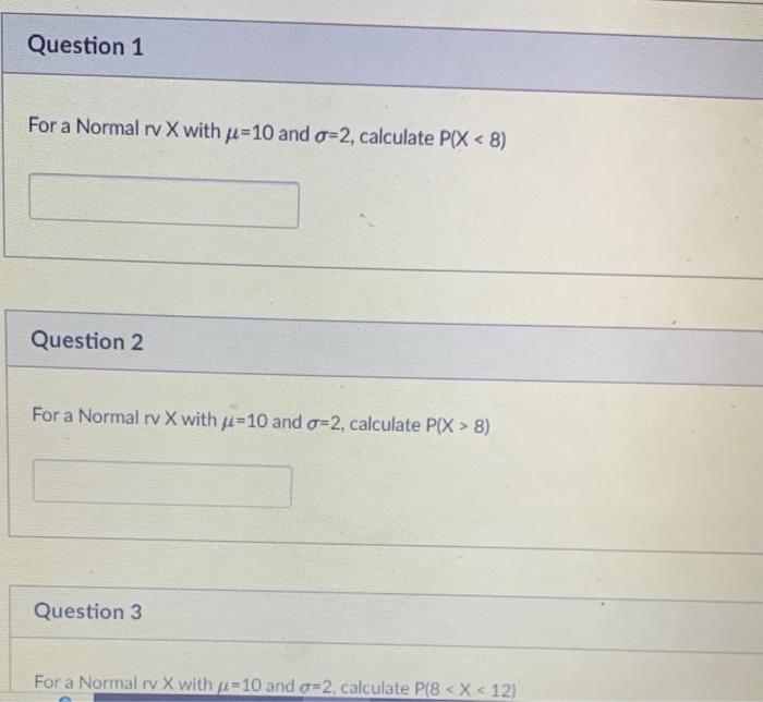 Solved For a Normal rv X with μ=10 and σ=2, calculate P(X