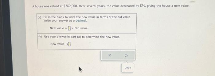 Solved A house was valued at $362,000. Over several years, | Chegg.com