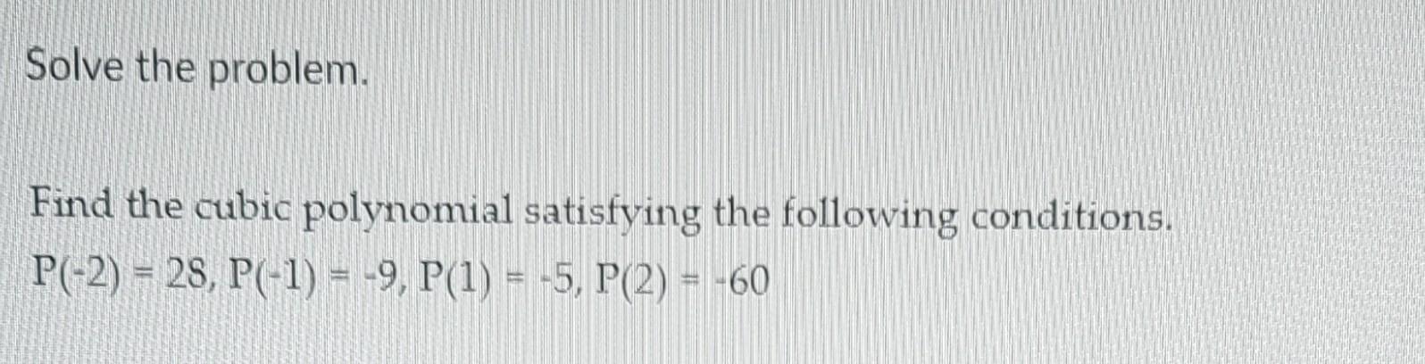 Solved Solve the problem. Find the cubic polynomial | Chegg.com