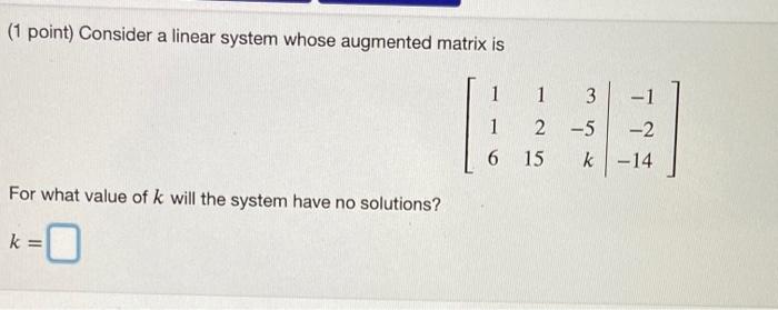 Solved (1 point) Consider a linear system whose augmented | Chegg.com