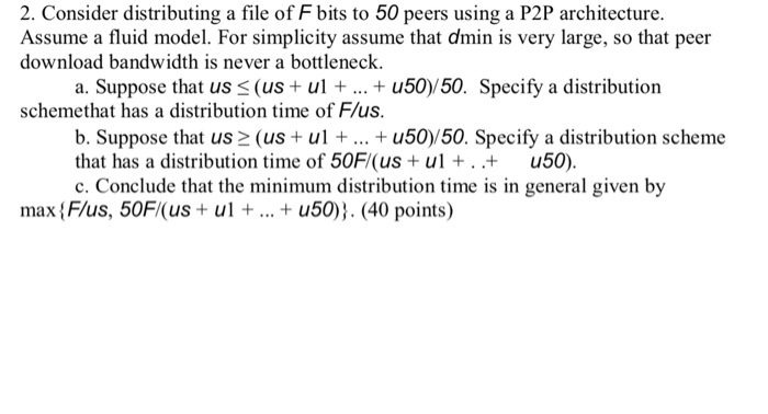 Solved 2. Consider distributing a file of F bits to 50 peers | Chegg.com