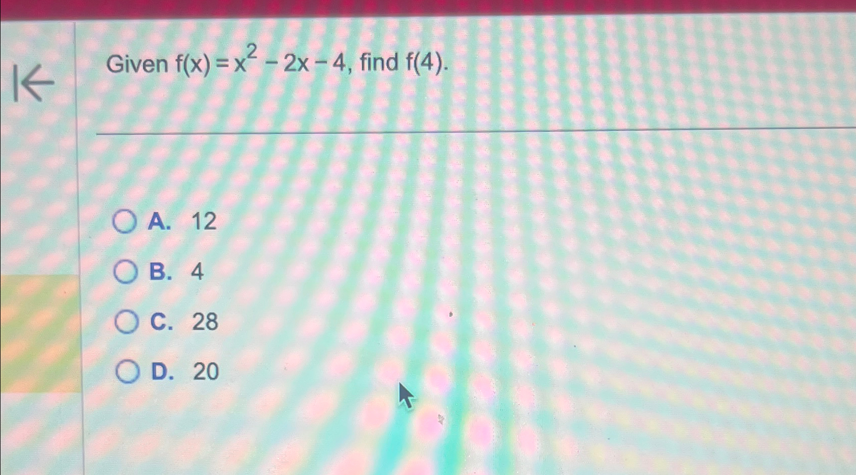 Solved Given f(x)=x2-2x-4, ﻿find f(4)A. 12B. 4C. 28D. 20 | Chegg.com