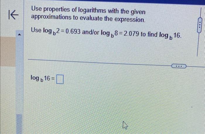 Solved Use properties of logarithms with the given | Chegg.com Solved Use properties of logarithms with the given | Chegg.com