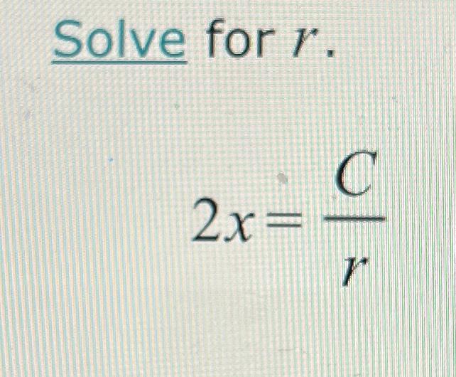 Solved Solve for r.2x=Cr | Chegg.com