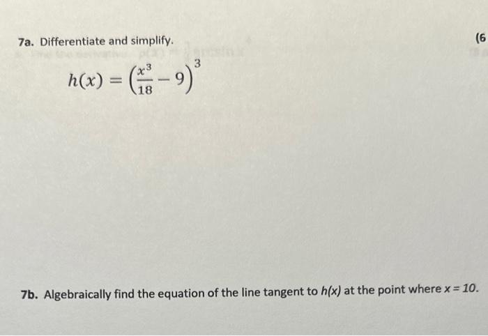 Solved 7a. Differentiate and simplify. h(x)=(18x3−9)3 7b. | Chegg.com