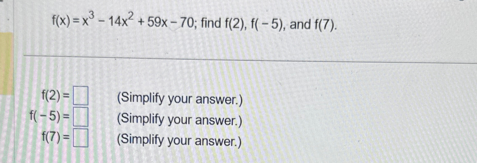 Solved f(x)=x3-14x2+59x-70; find f(2),f(-5), ﻿and | Chegg.com