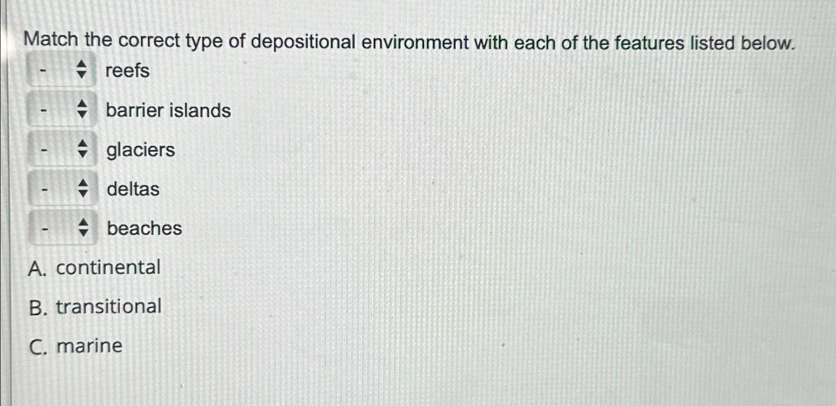 Solved Match the correct type of depositional environment | Chegg.com