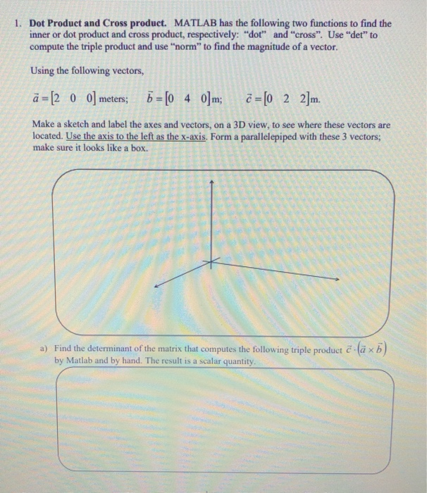 Solved 1. Dot Product and Cross product. MATLAB has the | Chegg.com