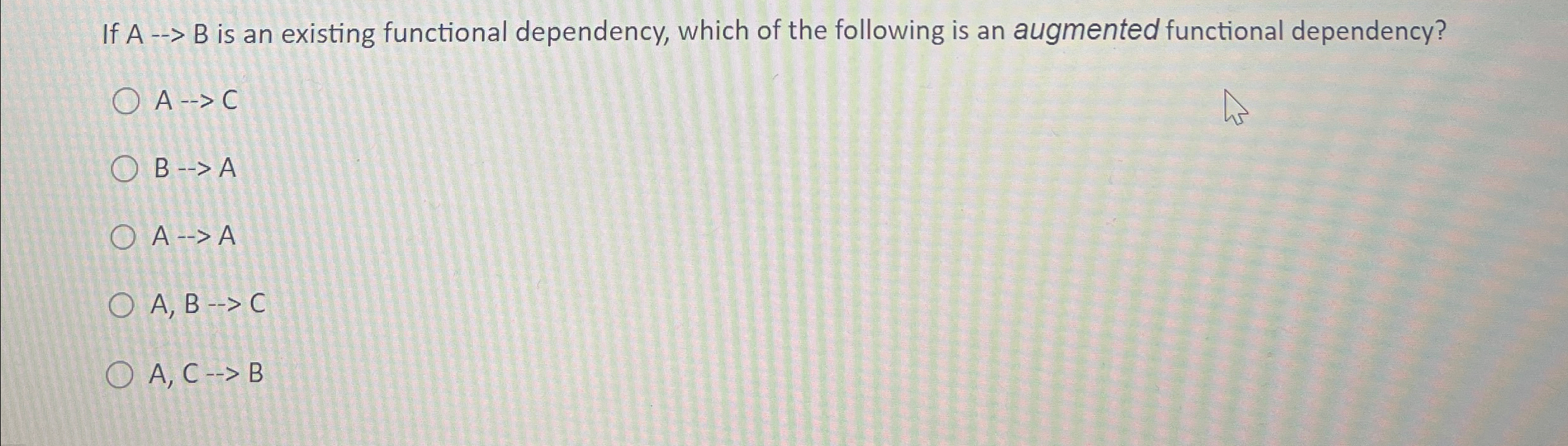 Solved If A→B ﻿is an existing functional dependency, which | Chegg.com
