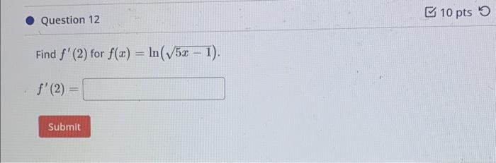 Solved Find f′(2) for f(x)=ln(5x−1) f′(2)= | Chegg.com
