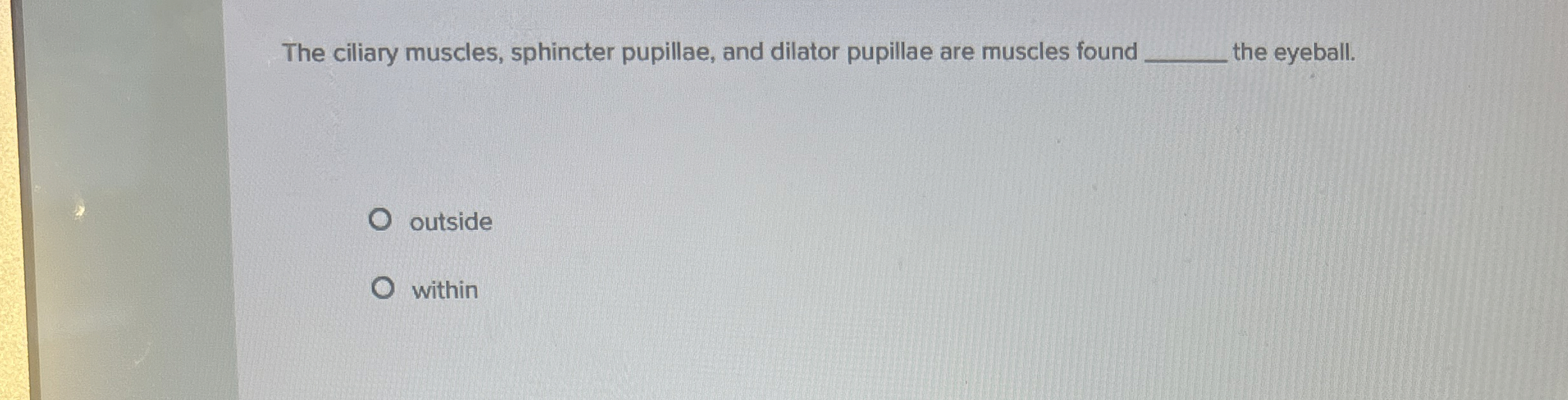 Solved The ciliary muscles, sphincter pupillae, and dilator | Chegg.com